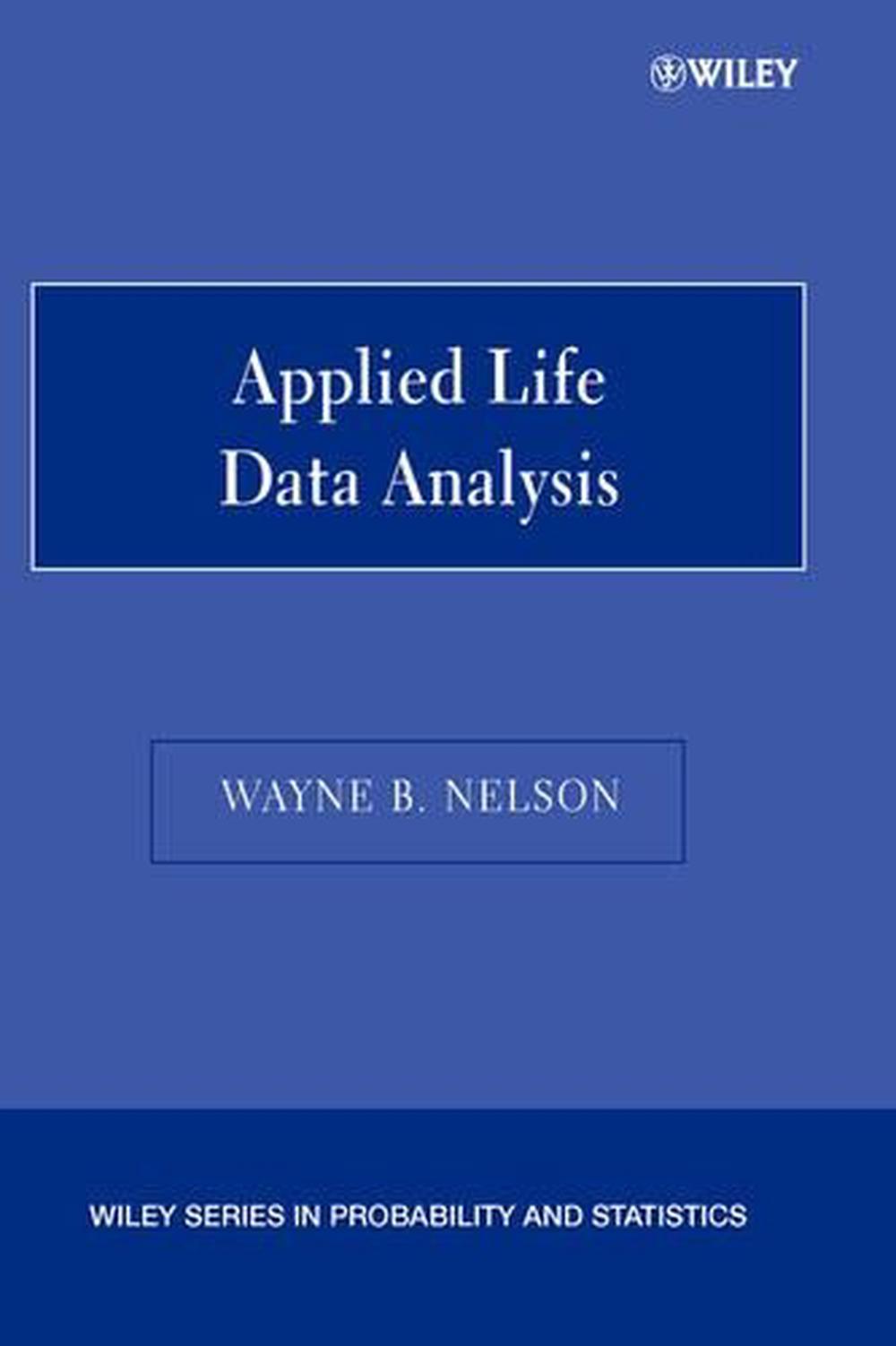 Applied Life Data Analysis, 1st Edition by Wayne B. Nelson, Paperback, 9780471644620 | Buy ...