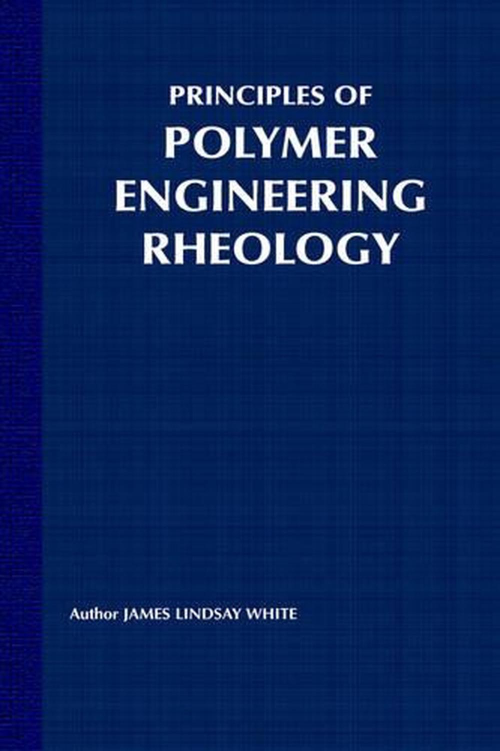 Principles of Polymer Engineering Rheology by James Lindsay White, Hardcover, 9780471853626 ...