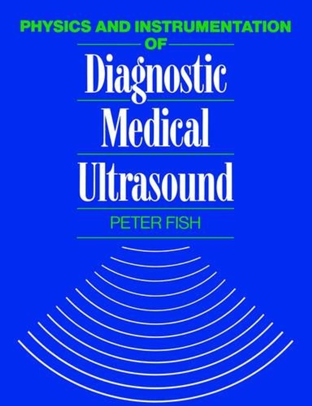 Physics and Instrumentation of Diagnostic Medical Ultrasound, 1st ...