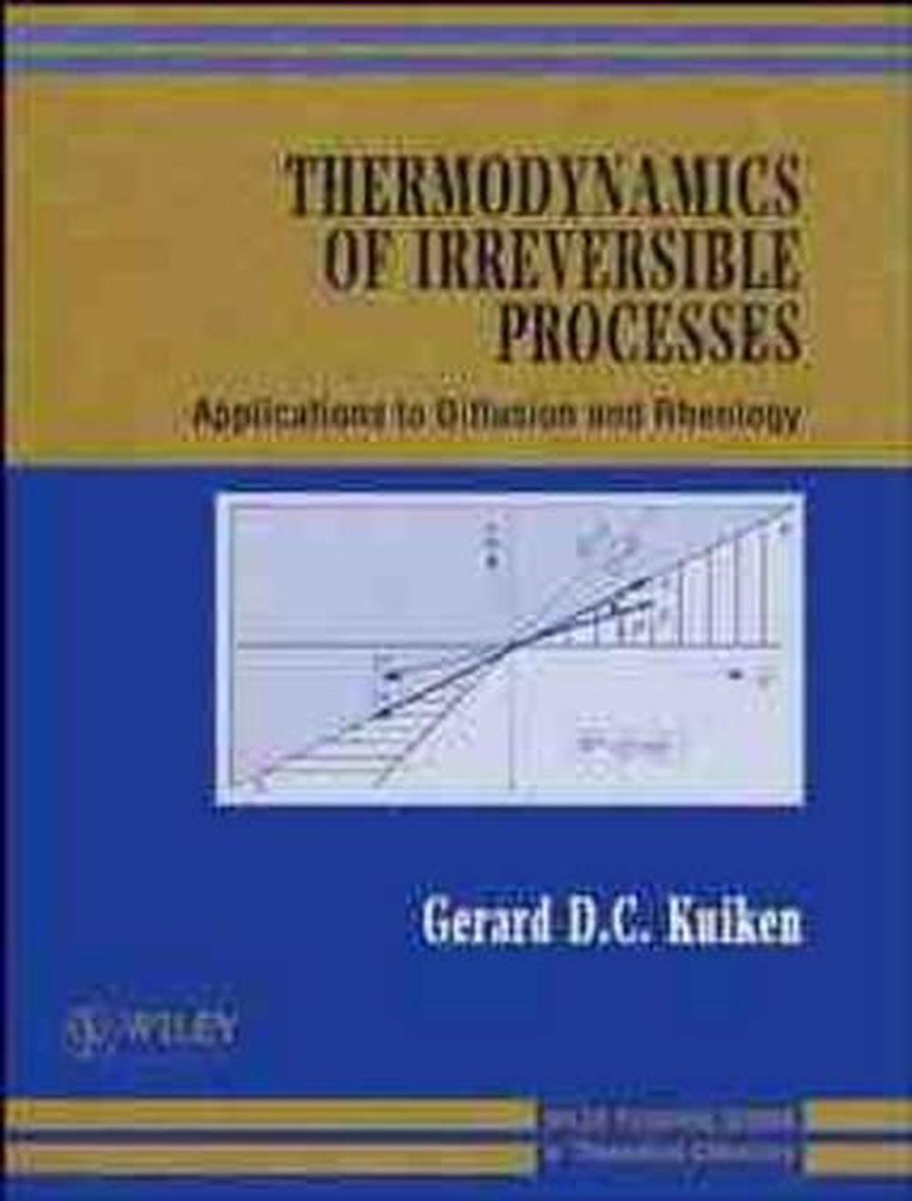 Thermodynamics of Irreversible Processes by Gerard D.C. Kuiken ...