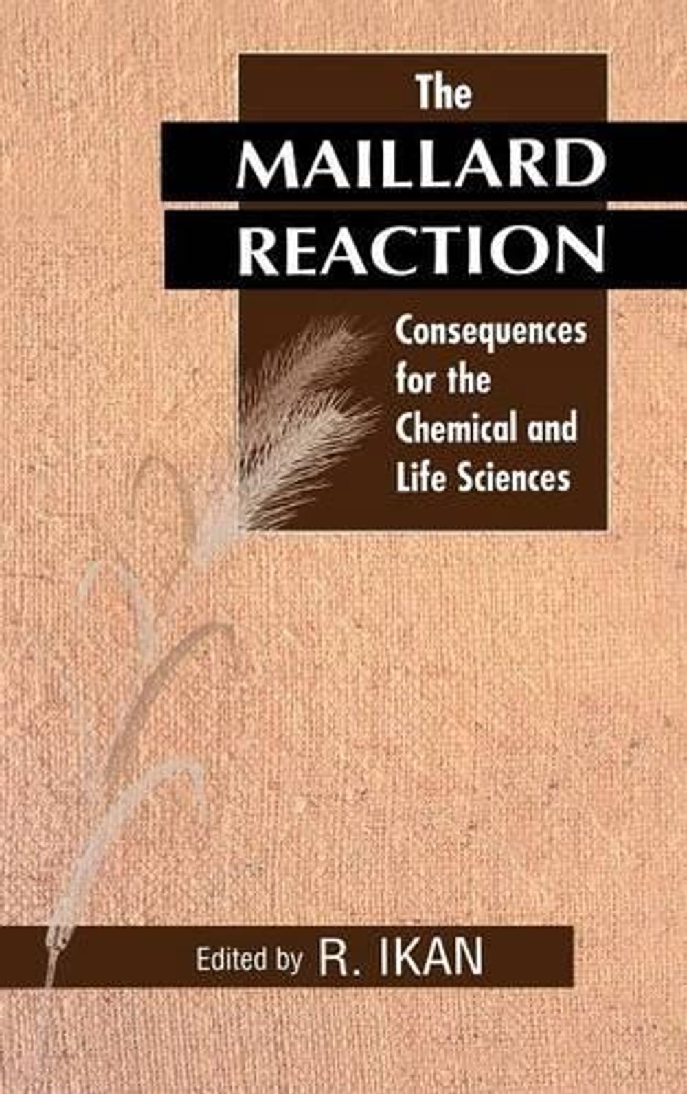 The Maillard Reaction, 1st Edition by Raphael Ikan, Hardcover ...