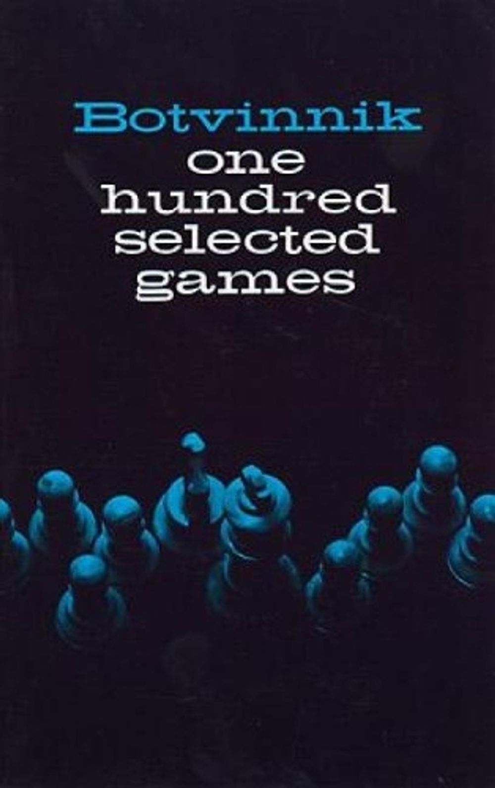 One Hundred Selected Games by M.M. Botvinnik, Paperback, 9780486206202 ...