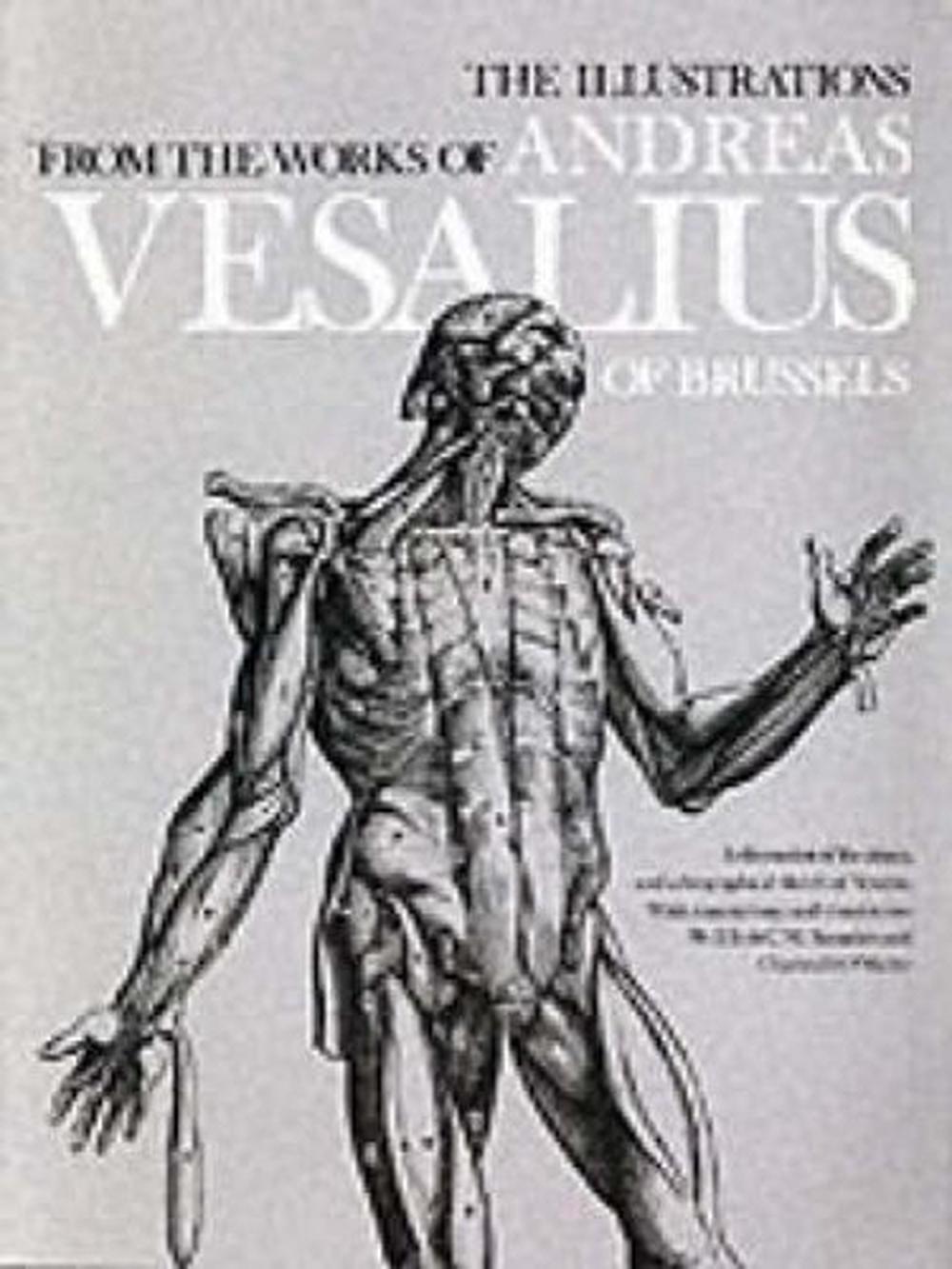 The Illustrations from the Works of Andreas Vesalius of Brussels by ...