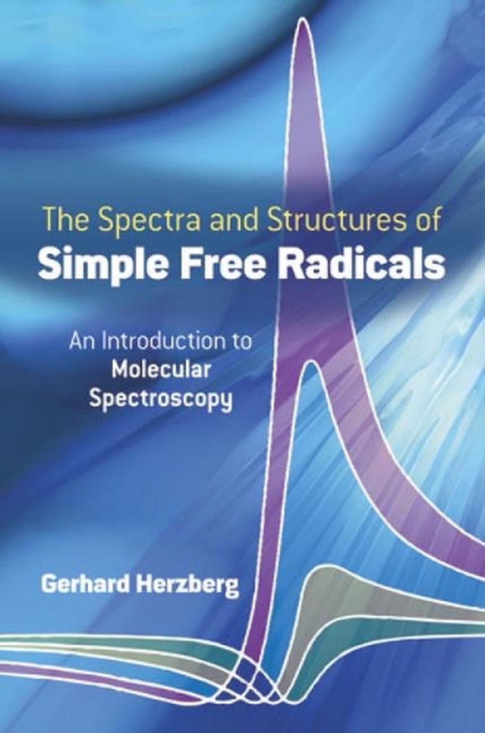 The Spectra and Structures of Simple Free Radicals by Gerhard Herzberg ...