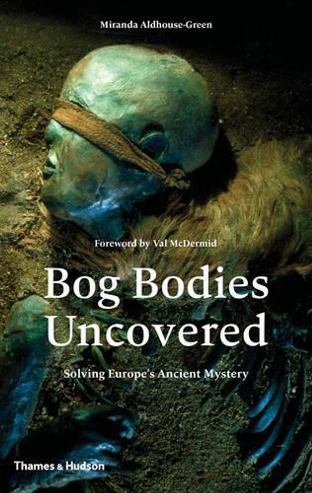 Bog Bodies Uncovered by Miranda Aldhouse-Green, Hardcover ...