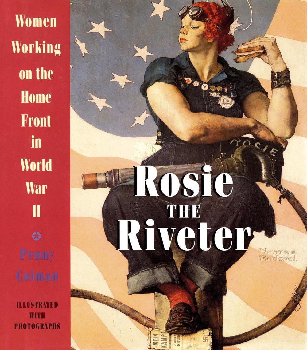 Rosie the Riveter: Women Working on the Homefront in World War II by ...