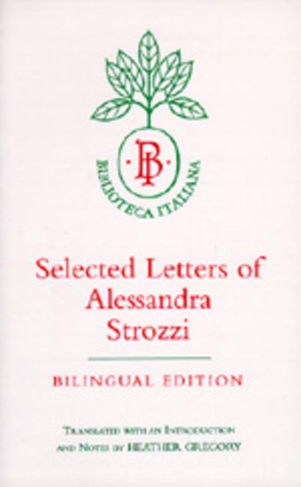 Selected Letters of Alessandra Strozzi, Bilingual edition by Alessandra ...