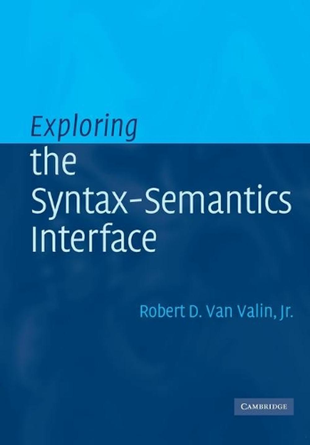 Exploring the Syntax-Semantics Interface by Robert D. van Valin, Jr ...