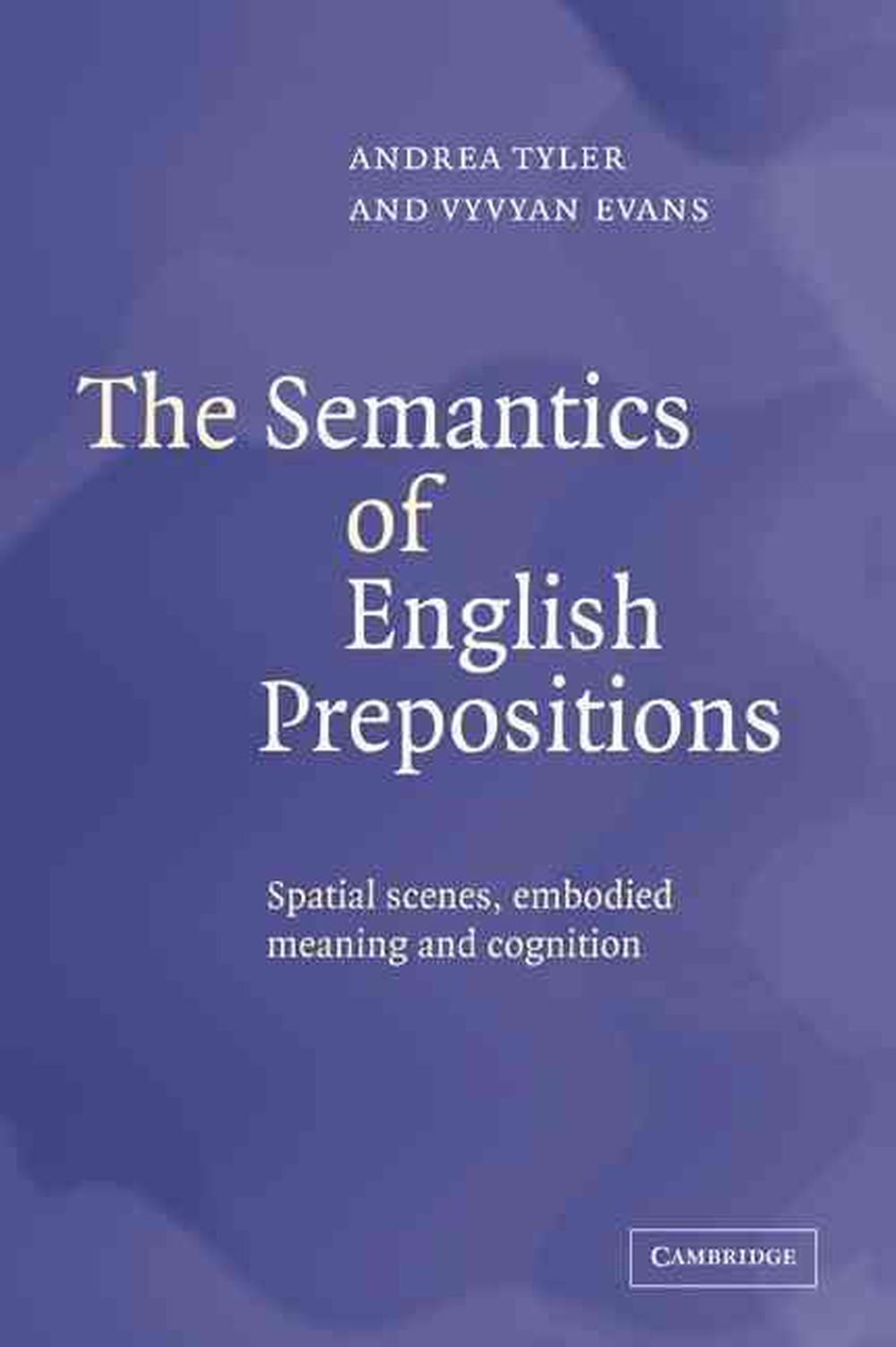 The Semantics of English Prepositions by Andrea Tyler, Paperback ...