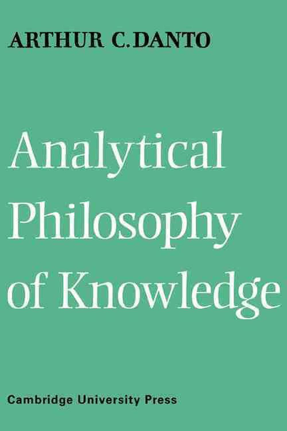 Analytical Philosophy of Knowledge by Arthur Coleman Danto, Paperback ...