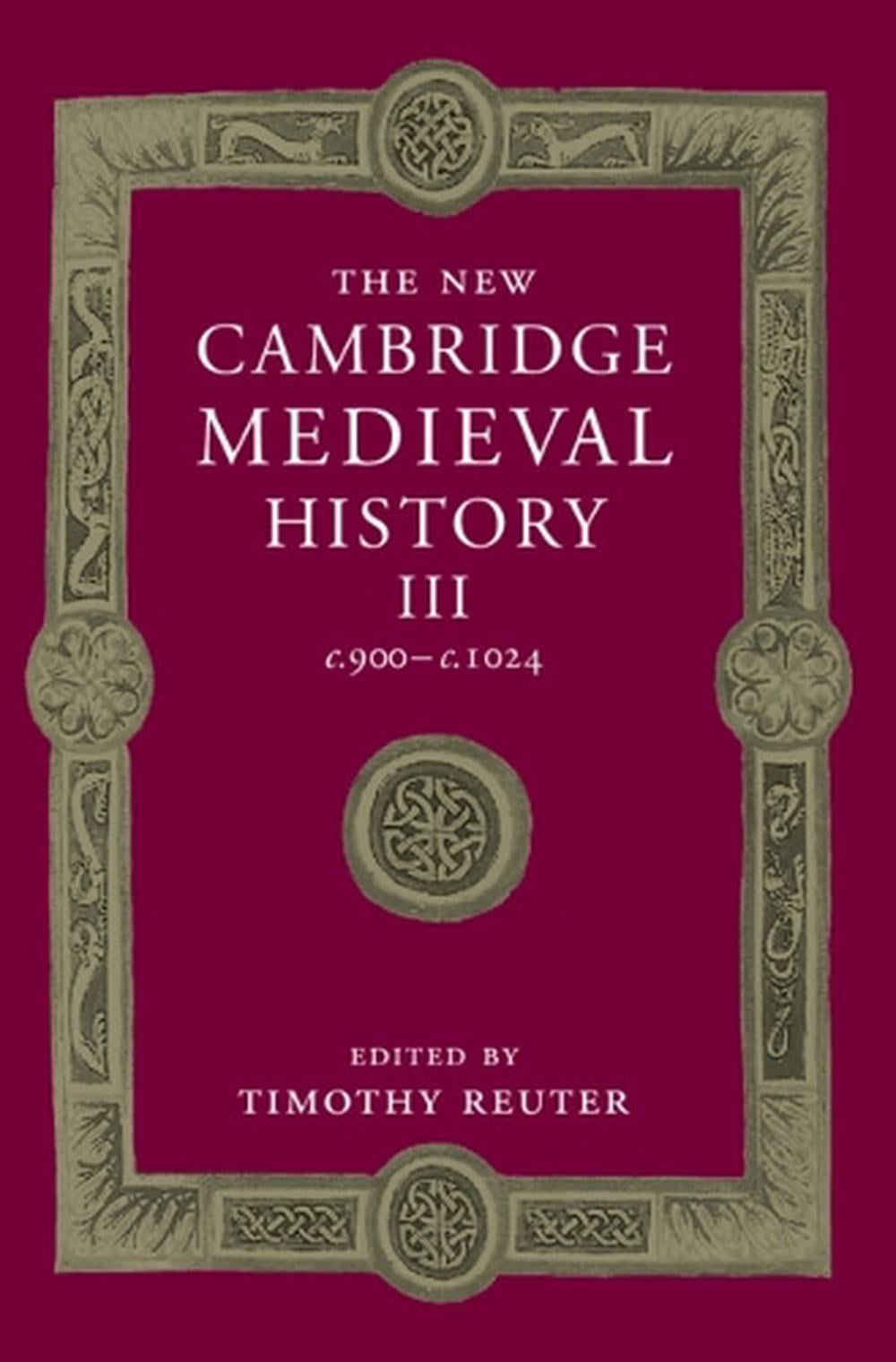 The New Cambridge Medieval History: Volume 3, c.900-c.1024 by Timothy ...
