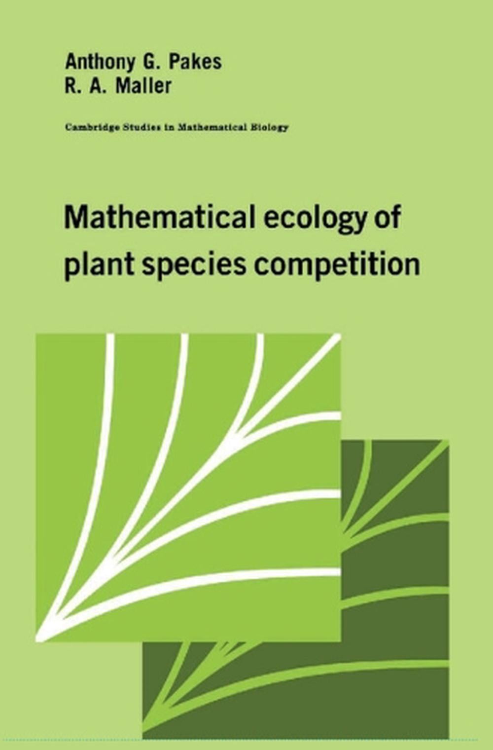 Mathematical Ecology of Plant Species Competition by Anthony G. Pakes ...