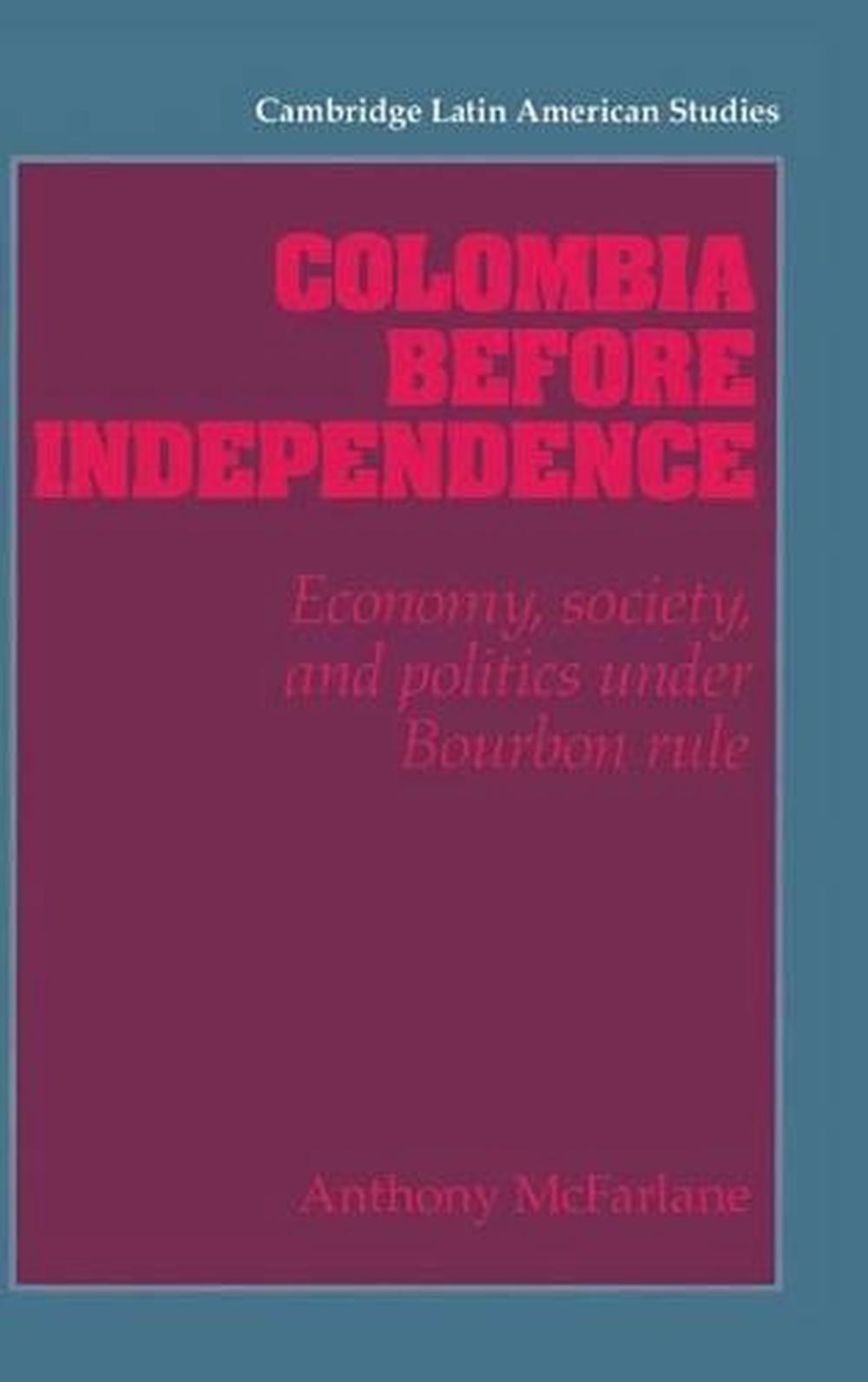 Colombia before Independence by Anthony McFarlane, Hardcover ...