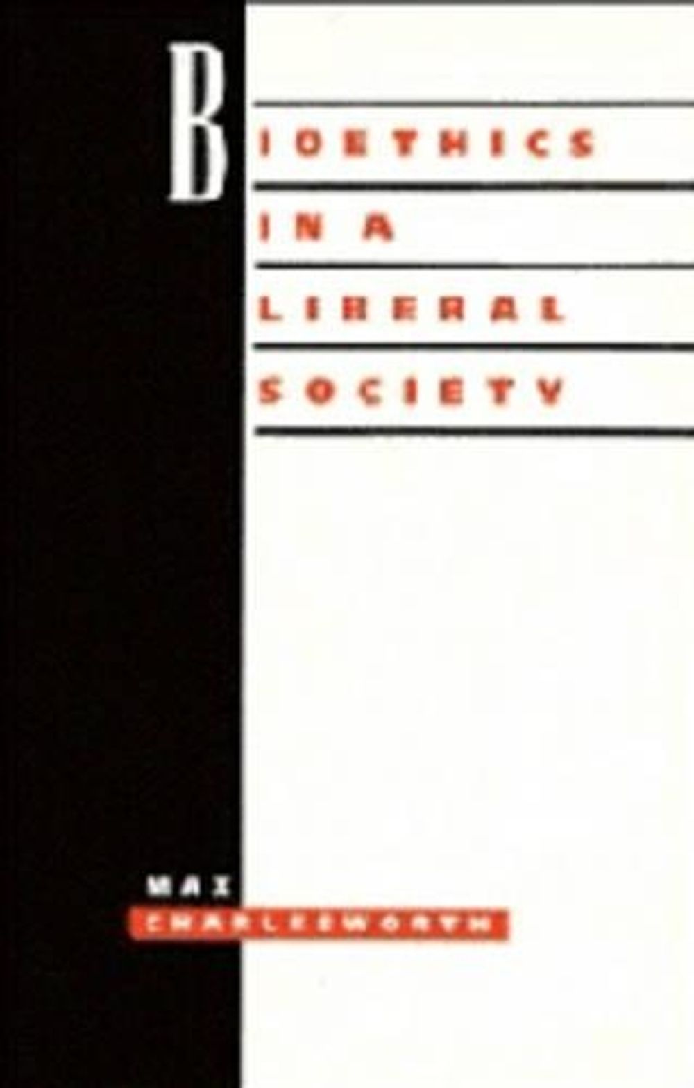 Bioethics in a Liberal Society by Max Charlesworth, Paperback ...