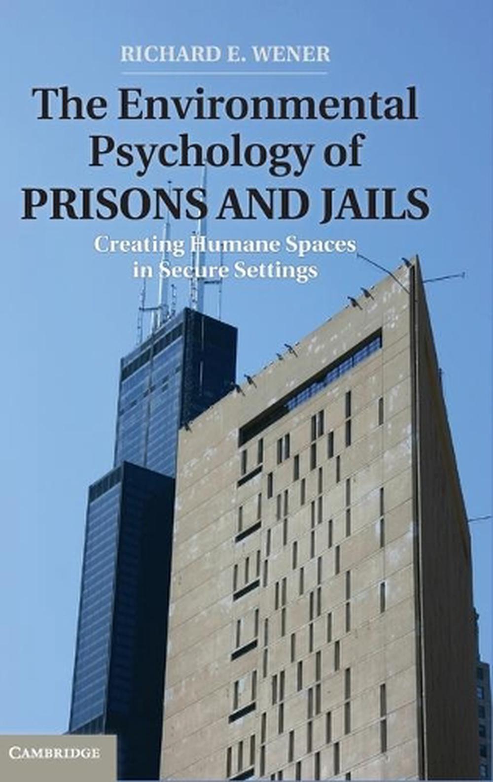 The Environmental Psychology of Prisons and Jails by Richard E. Wener ...