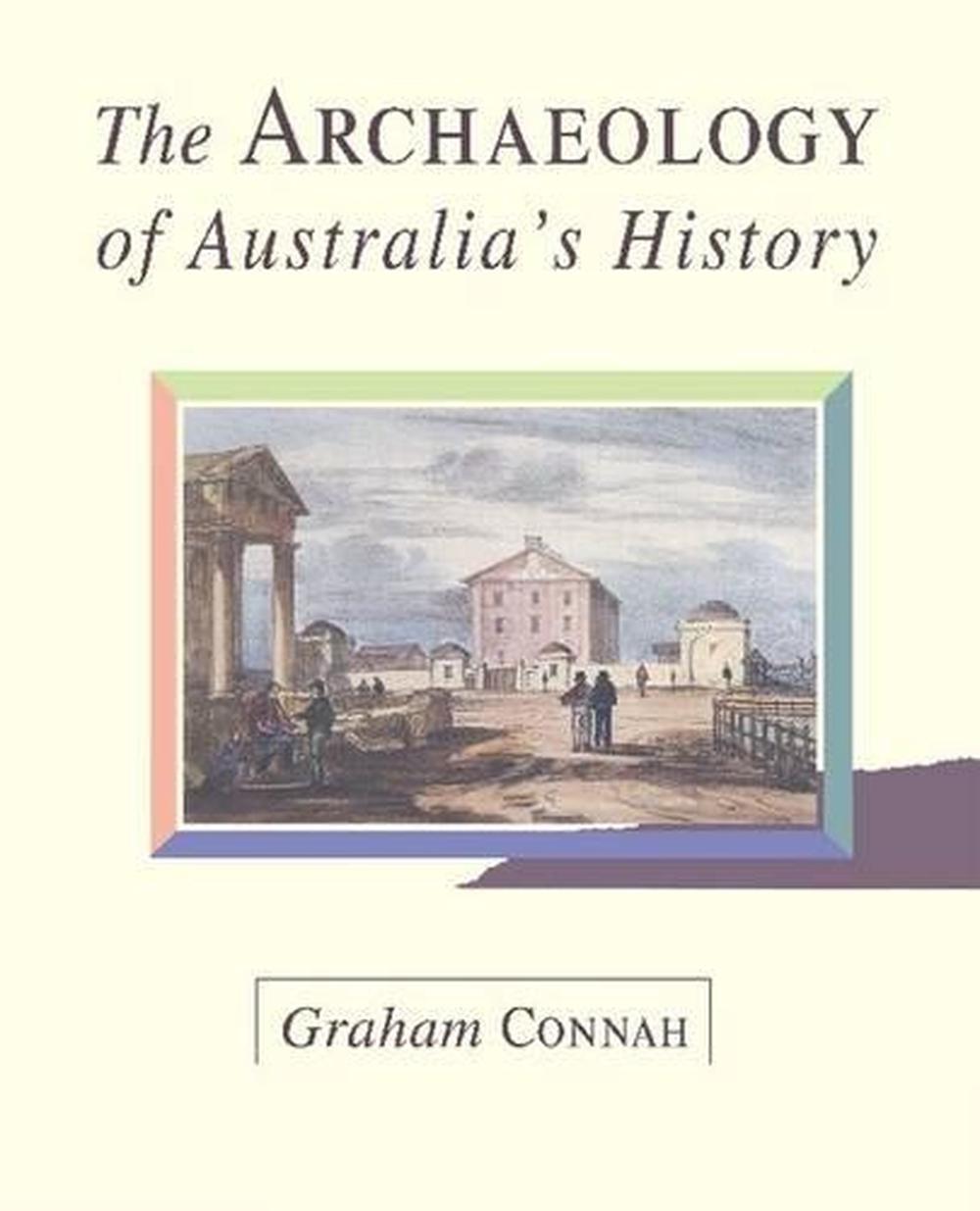 The Archaeology of Australia's History by Graham Connah, Paperback ...