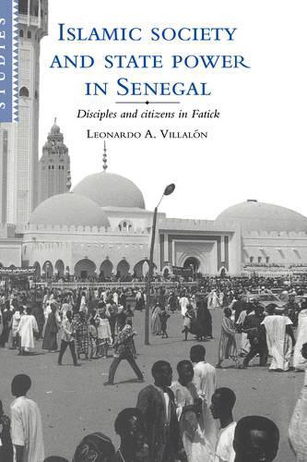 Islamic Society and State Power in Senegal by Leonardo A. Villalón ...