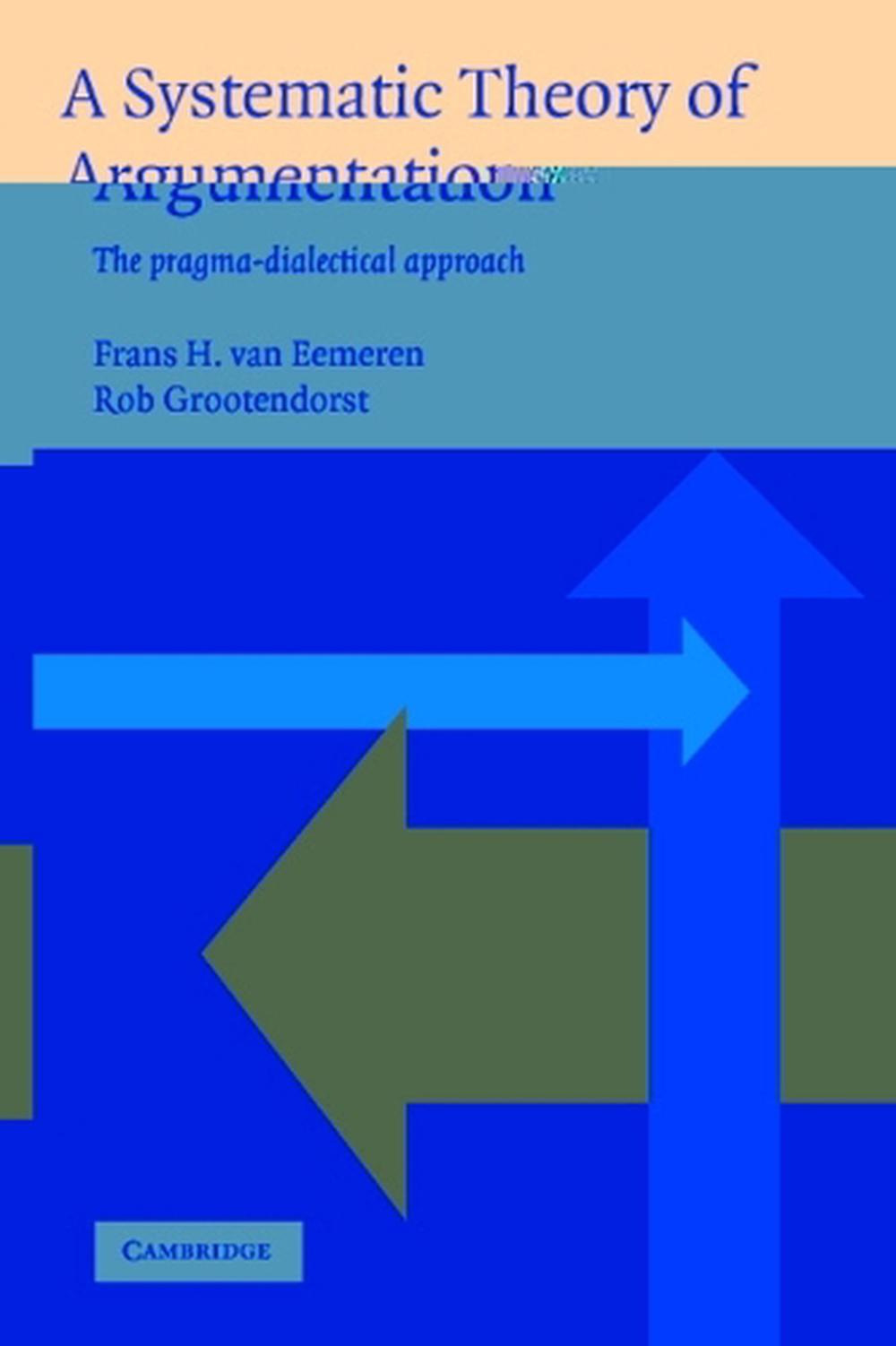 A Systematic Theory of Argumentation by Rob Grootendorst, Paperback ...