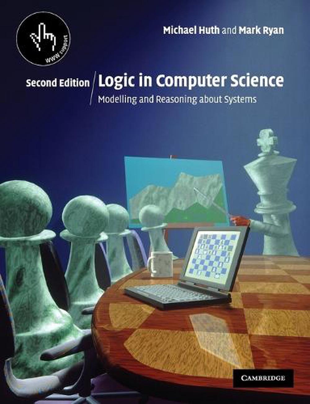 Logic In Computer Science Modelling And Reasoning About Systems 2nd Edition By Michael Huth