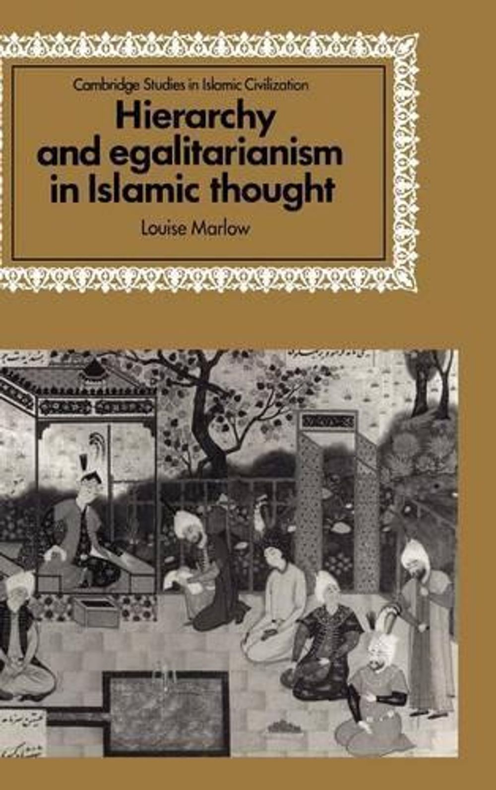 Hierarchy and Egalitarianism in Islamic Thought by Louise Marlow ...