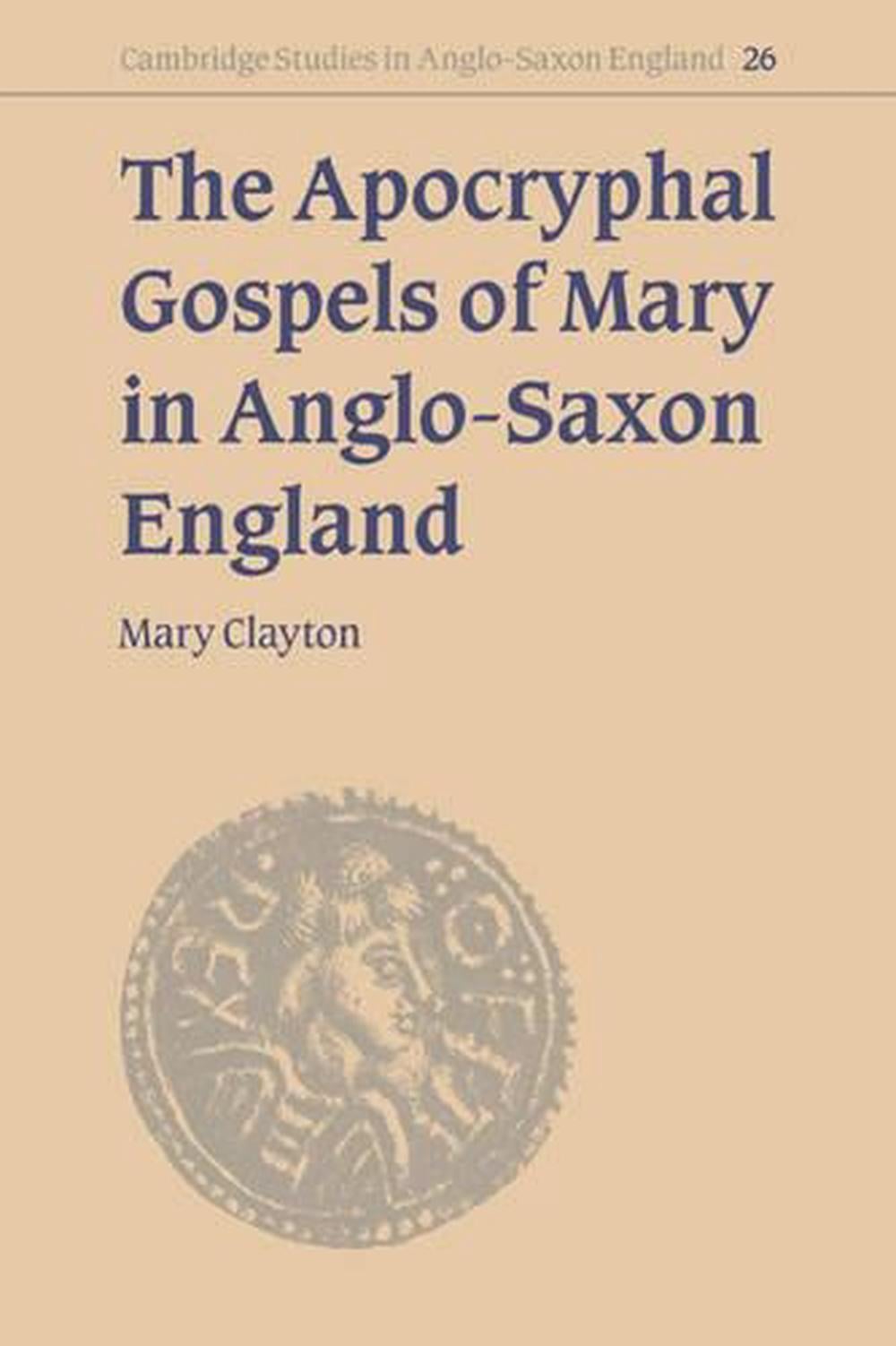 The Apocryphal Gospels of Mary in Anglo-Saxon England by Mary Clayton ...