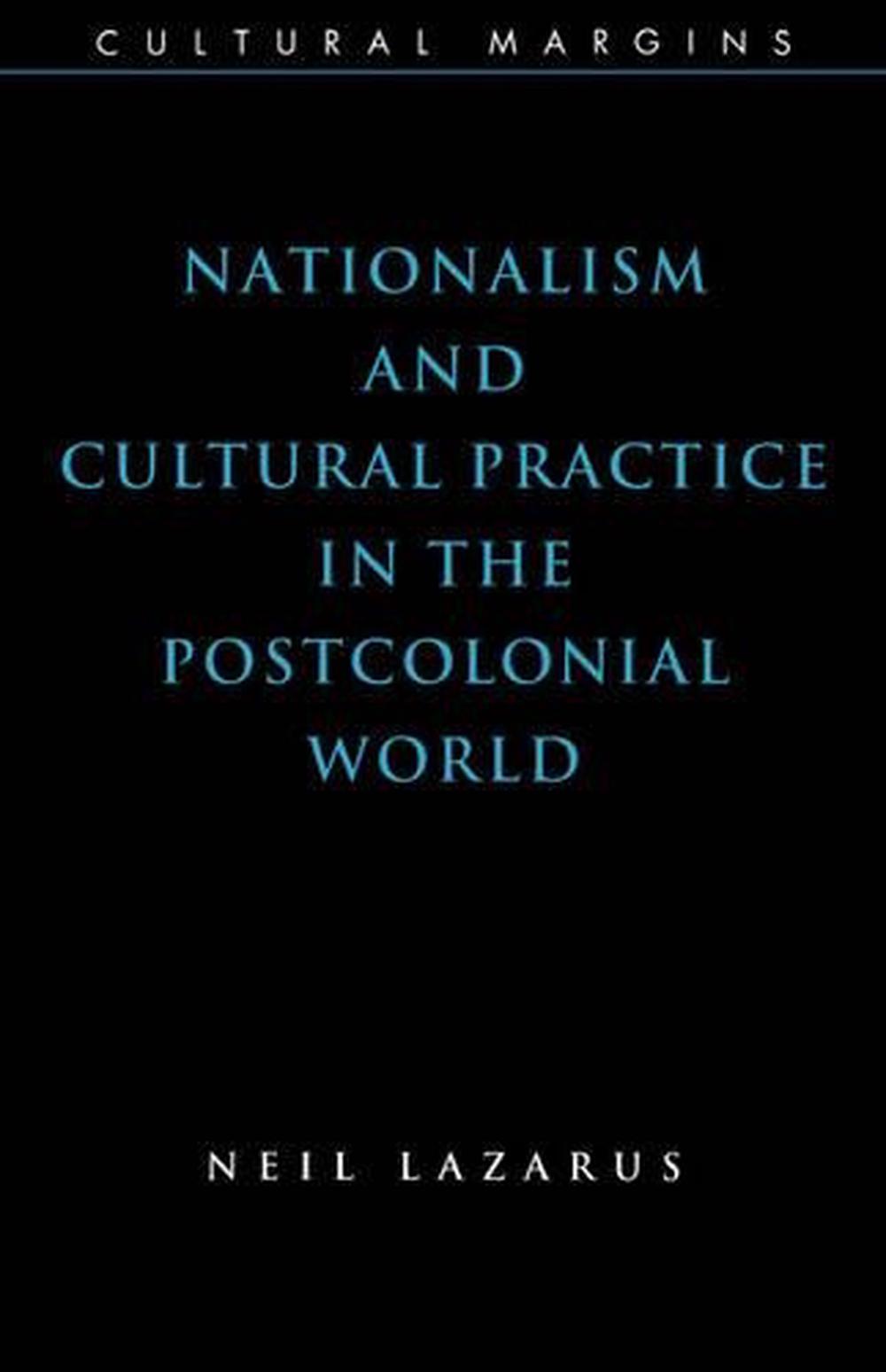 Nationalism and Cultural Practice in the Postcolonial World by Neil ...