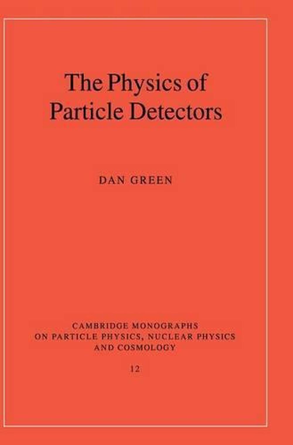 The Physics of Particle Detectors by Dan Green, Hardcover ...