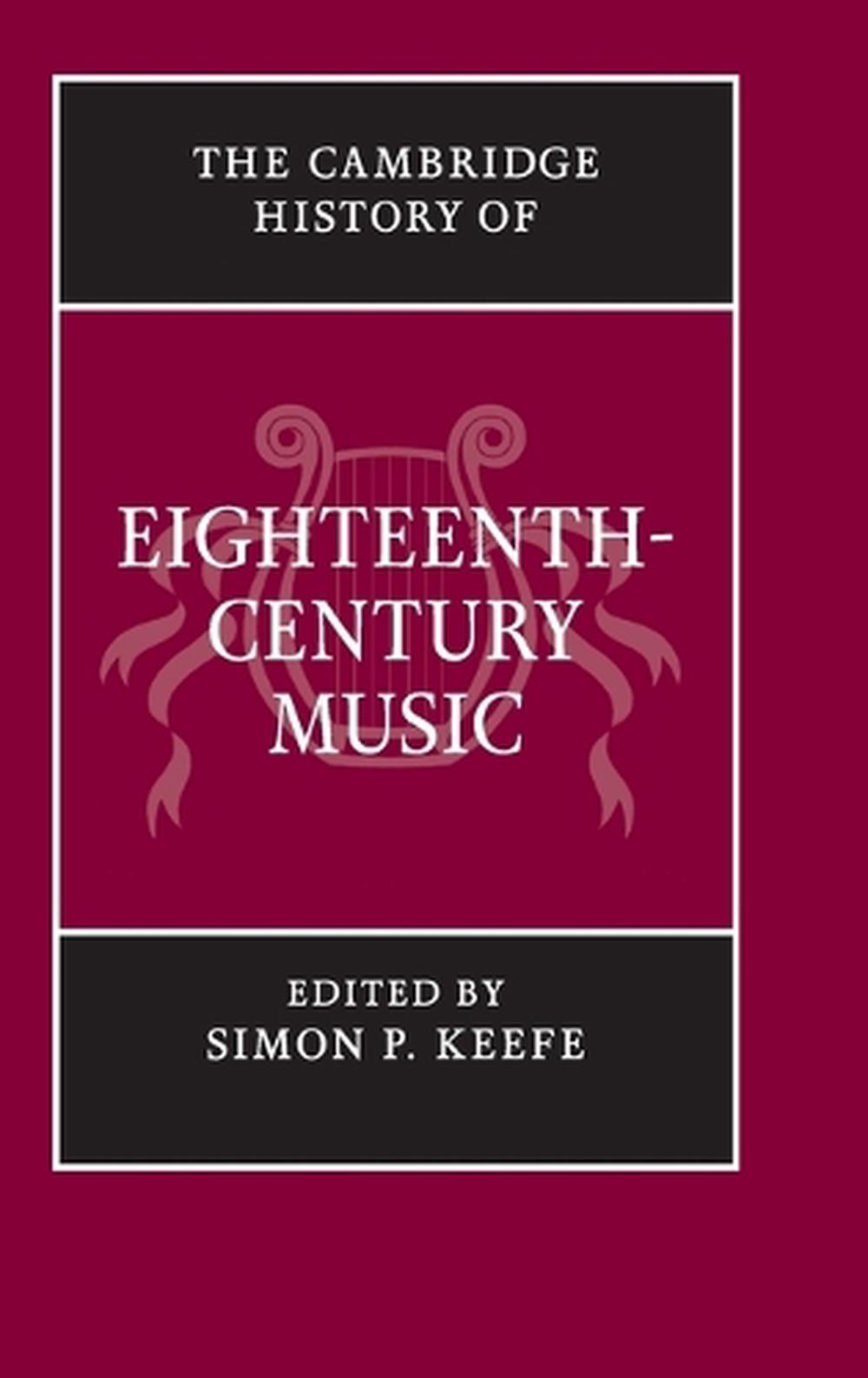 The Cambridge History of Eighteenth-Century Music by Simon P. Keefe ...