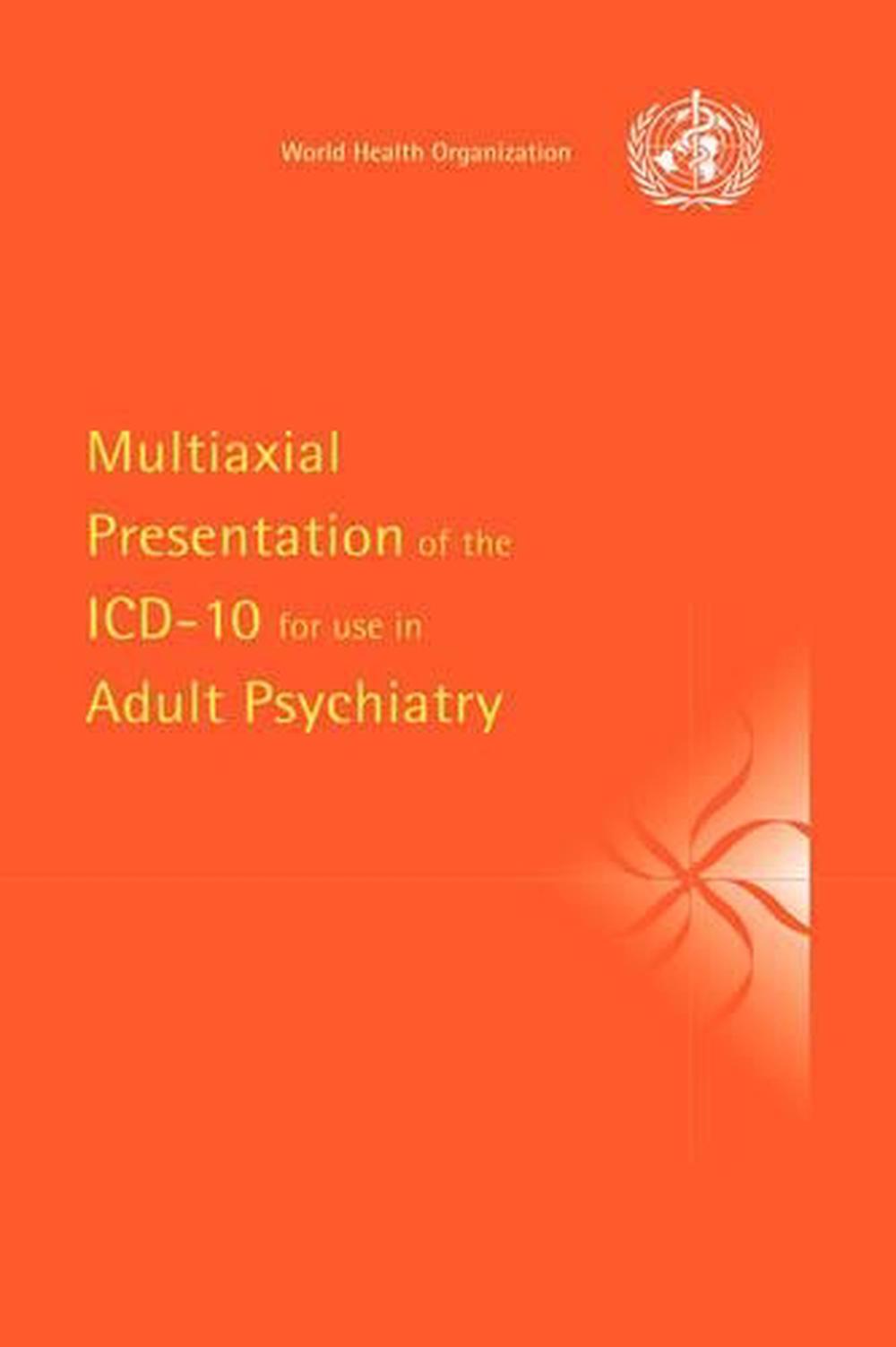Multiaxial Presentation of the ICD-10 for Use in Adult Psychiatry by ...