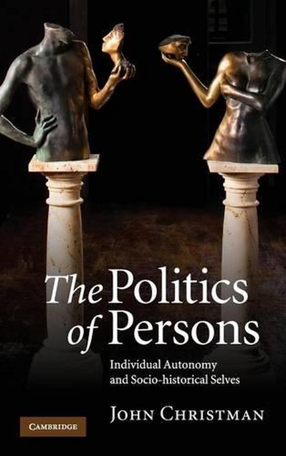 The Politics of Persons by John Christman, Hardcover, 9780521760560 ...