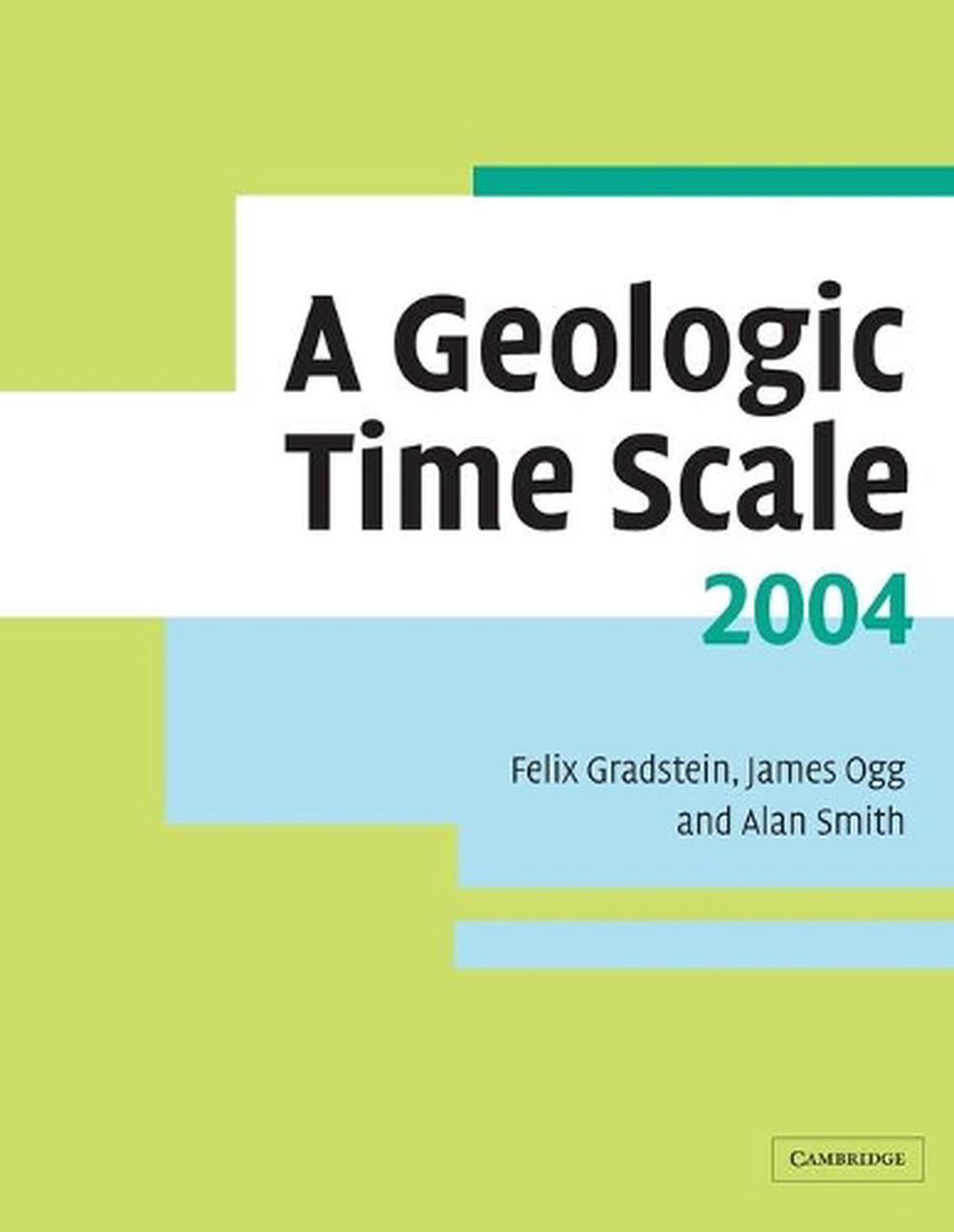 A Geologic Time Scale 2004 [With Geologic Time Scale Poster] by Felix M ...