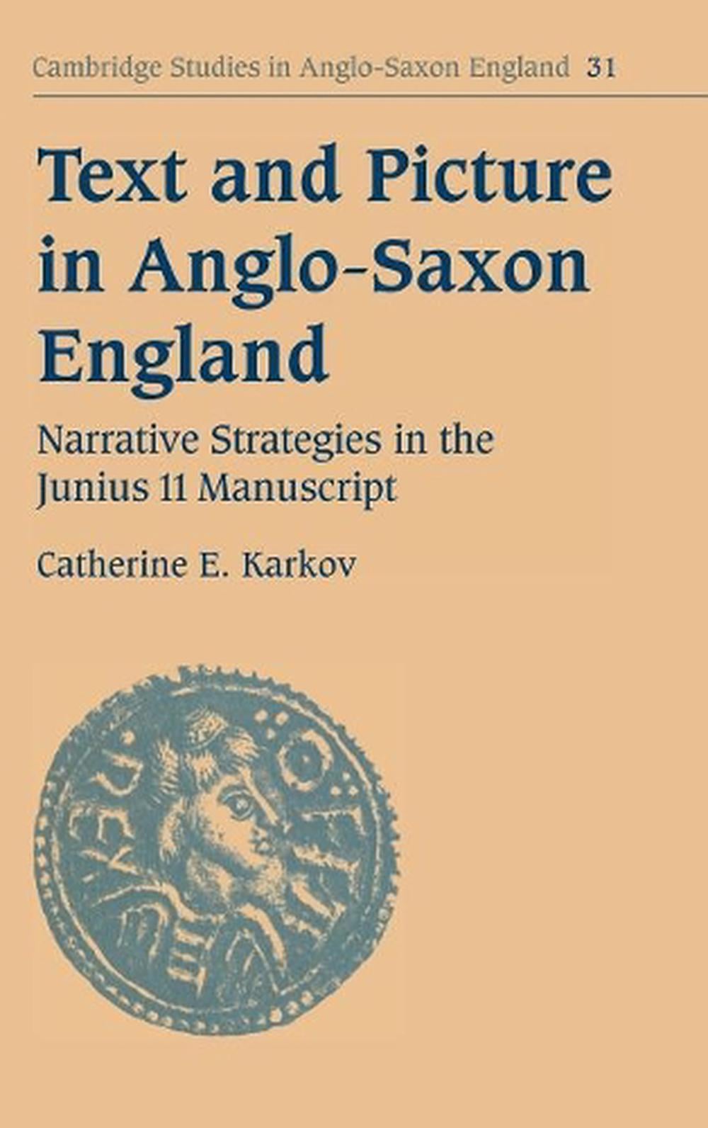 Text and Picture in Anglo-Saxon England by Catherine E. Karkov ...
