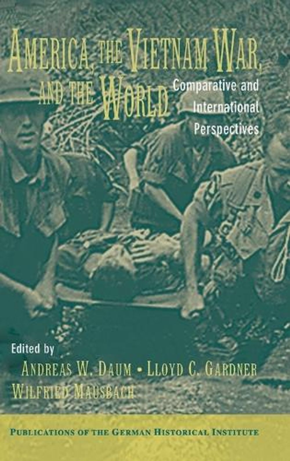 America, the Vietnam War, and the World by Andreas W. Daum, Hardcover ...