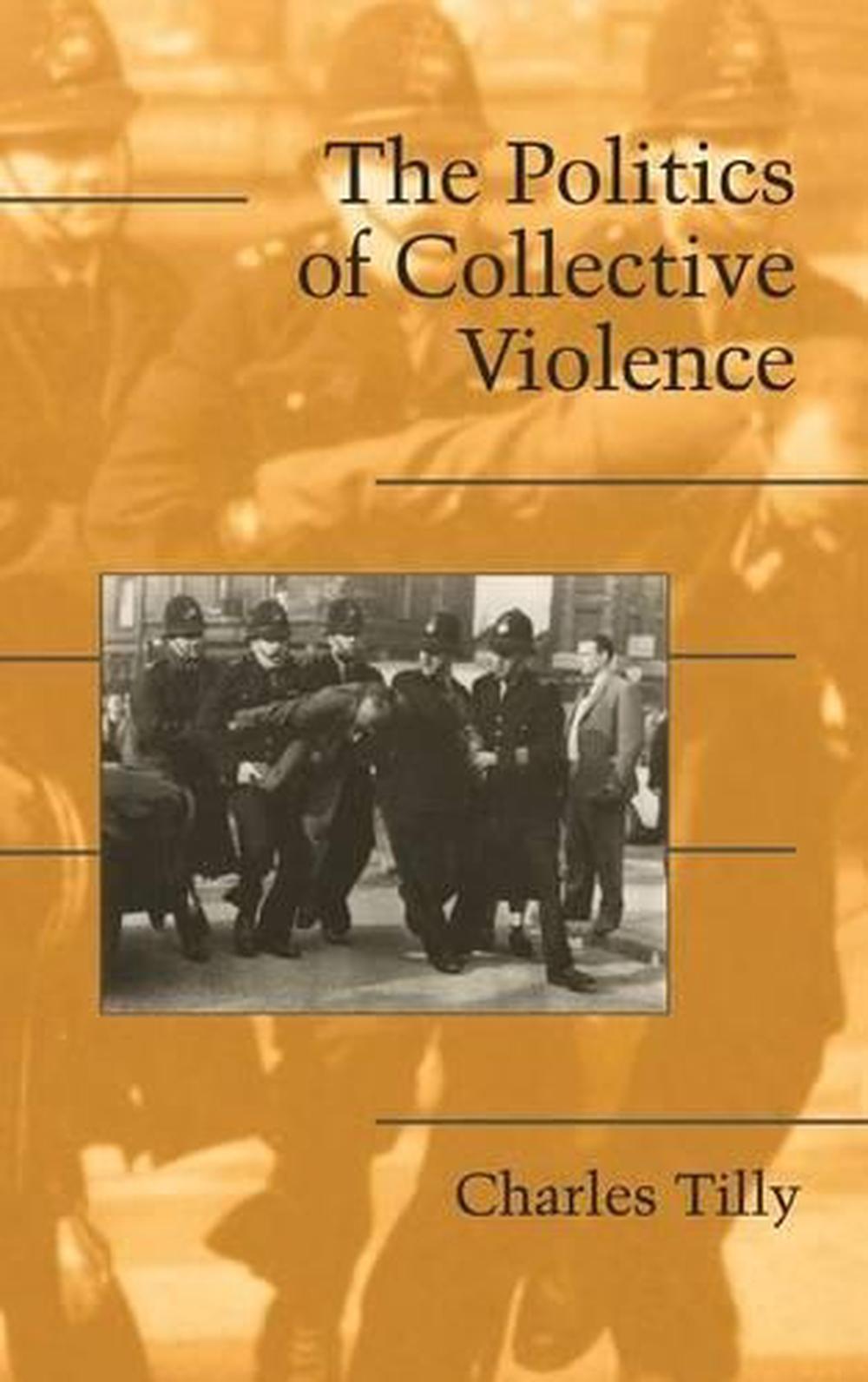 The Politics of Collective Violence by Charles Tilly, Hardcover ...