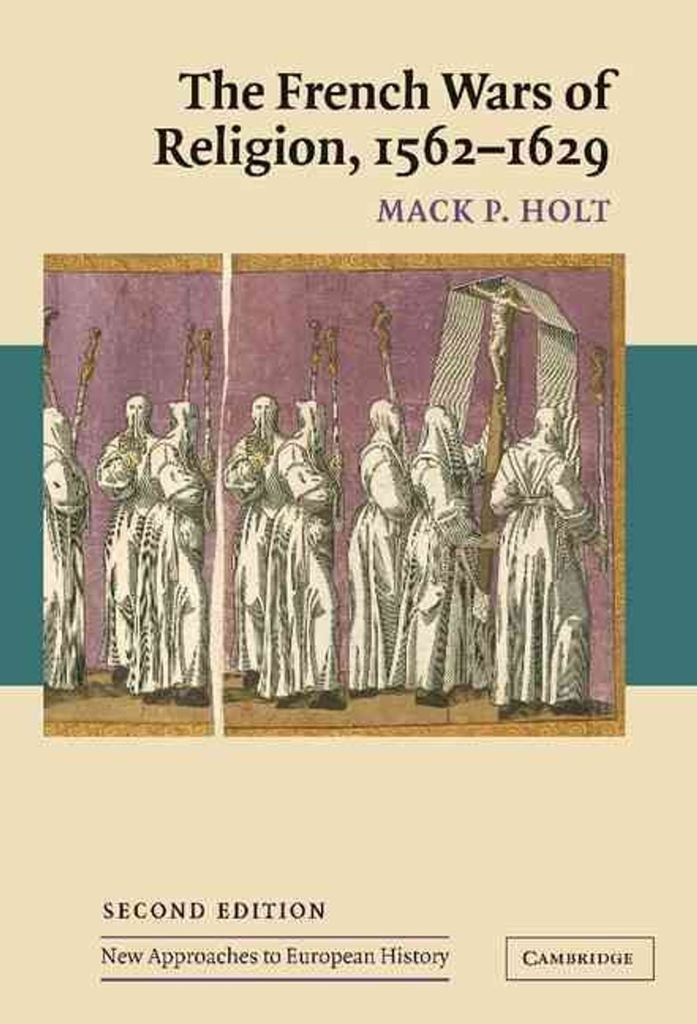 The French Wars of Religion, 1562–1629 by Mack P. Holt, Hardcover ...