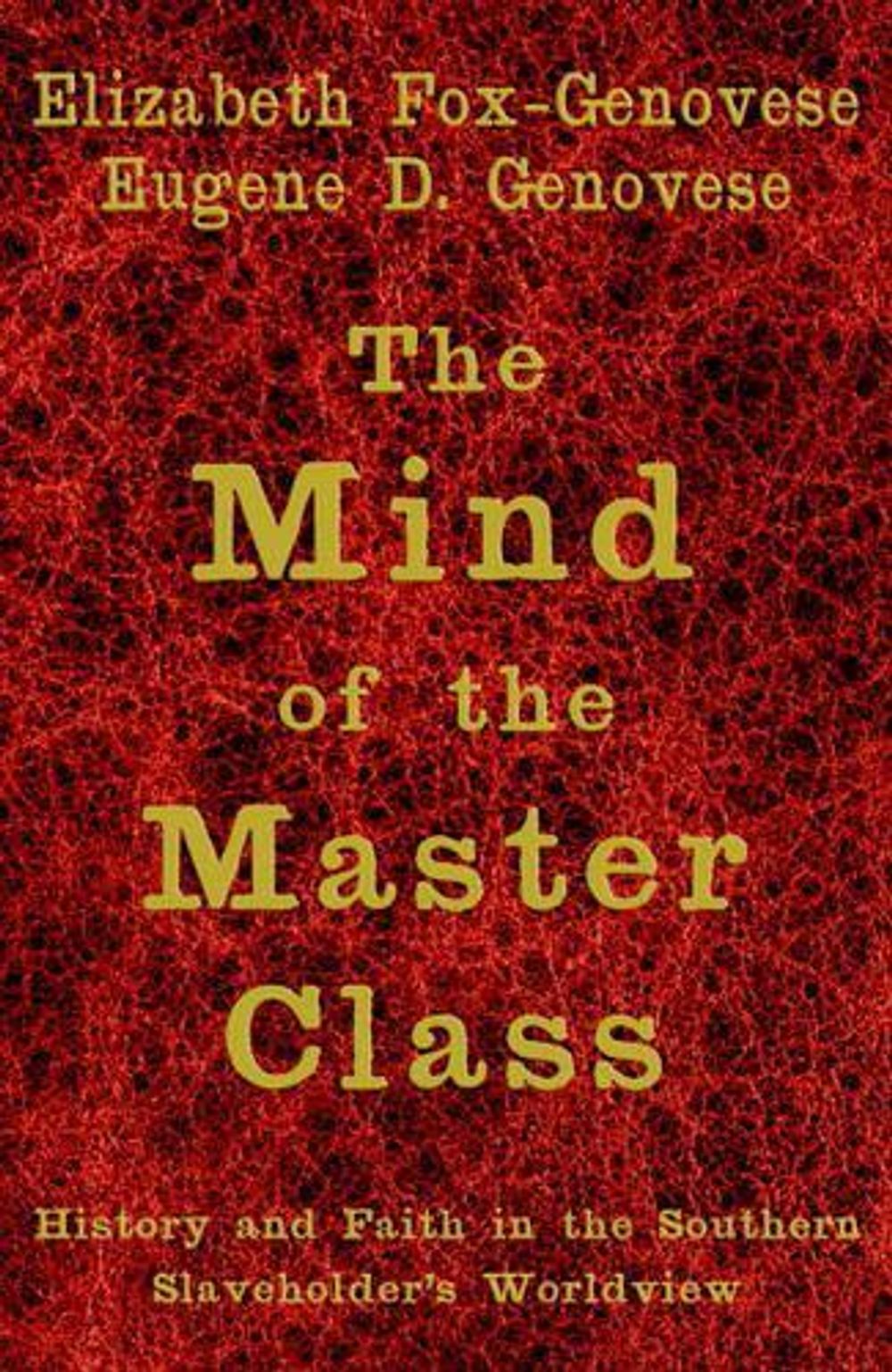 The Mind of the Master Class by Elizabeth Fox-Genovese, Hardcover ...