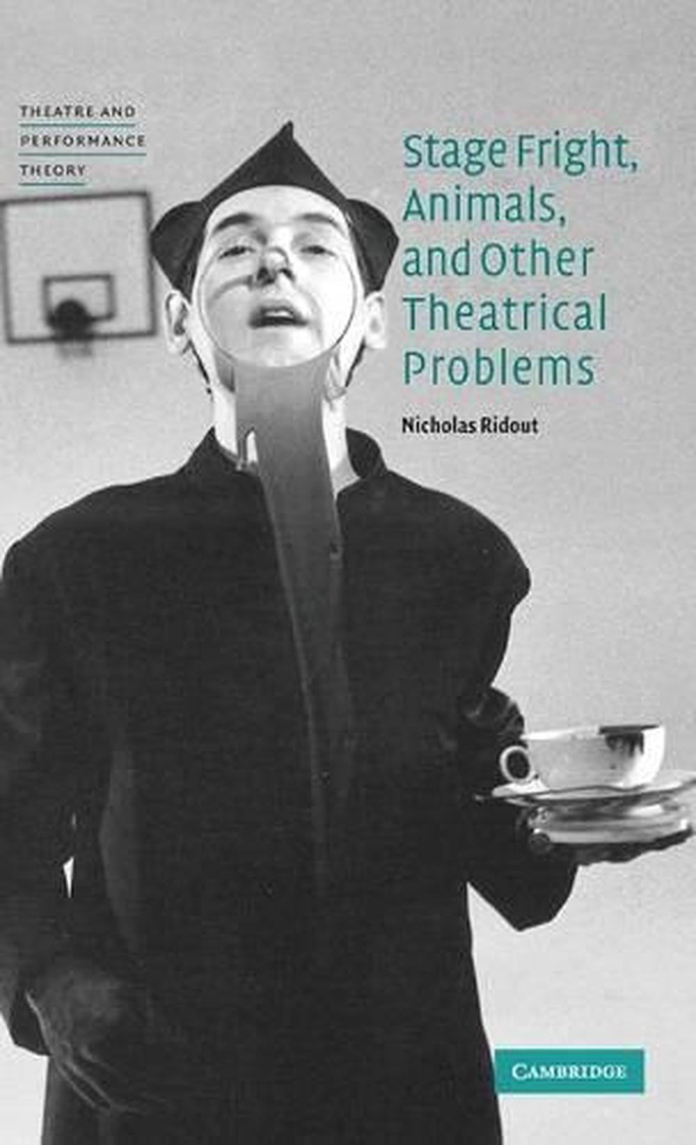 Stage Fright, Animals, and Other Theatrical Problems by Nicholas Ridout ...