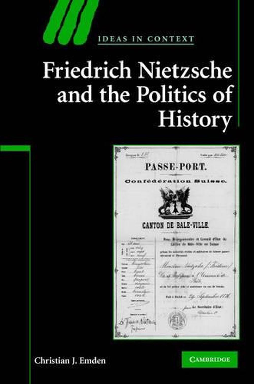 Friedrich Nietzsche and the Politics of History by Christian J. Emden ...