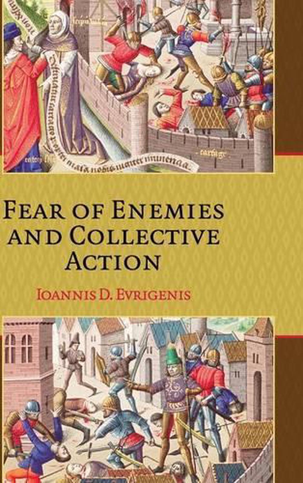 Fear of Enemies and Collective Action by Ioannis D. Evrigenis ...