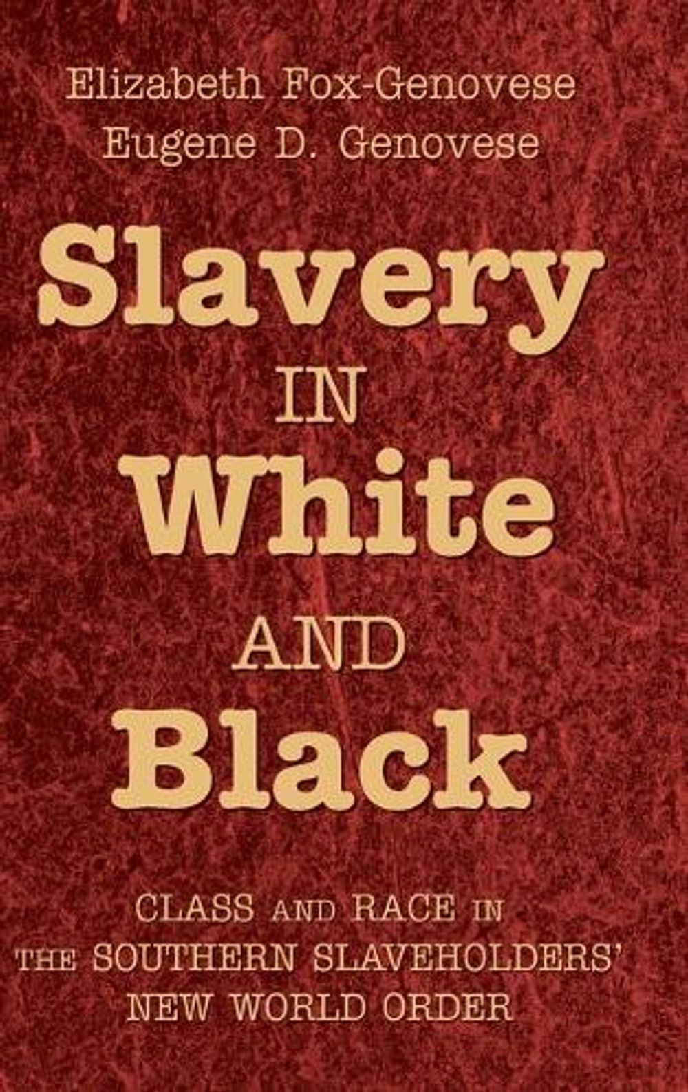 Slavery in White and Black by Elizabeth Fox-Genovese, Hardcover ...