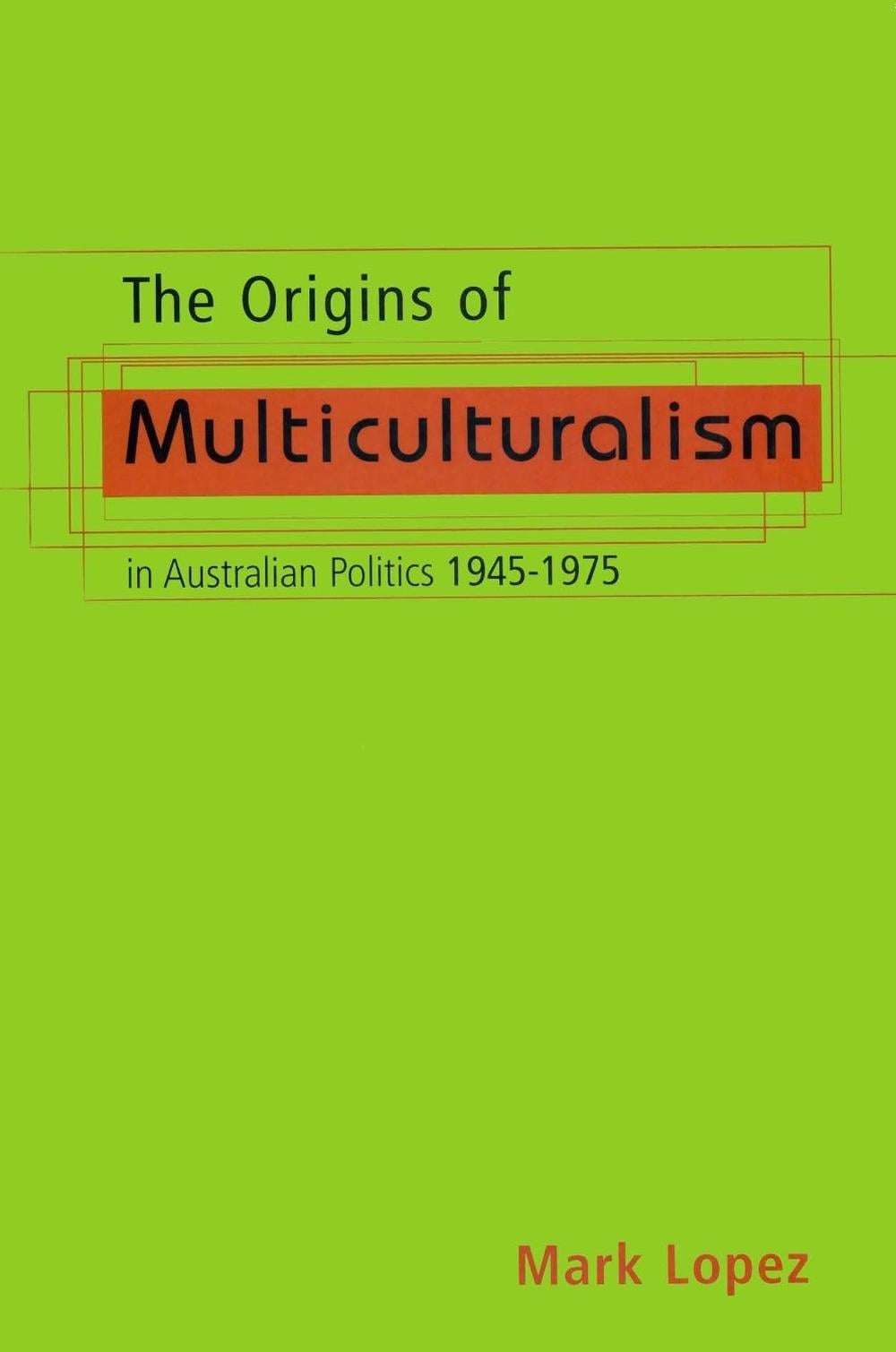 The Origins Of Multiculturalism In Australian Poli, 1st Edition by Mark ...
