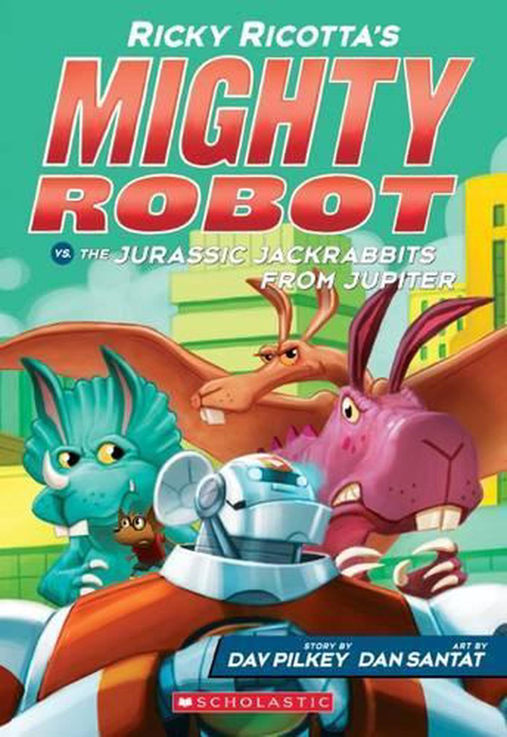 Ricky Ricotta's Mighty Robot vs the Jurassic Jackrabbits from Jupiter ...