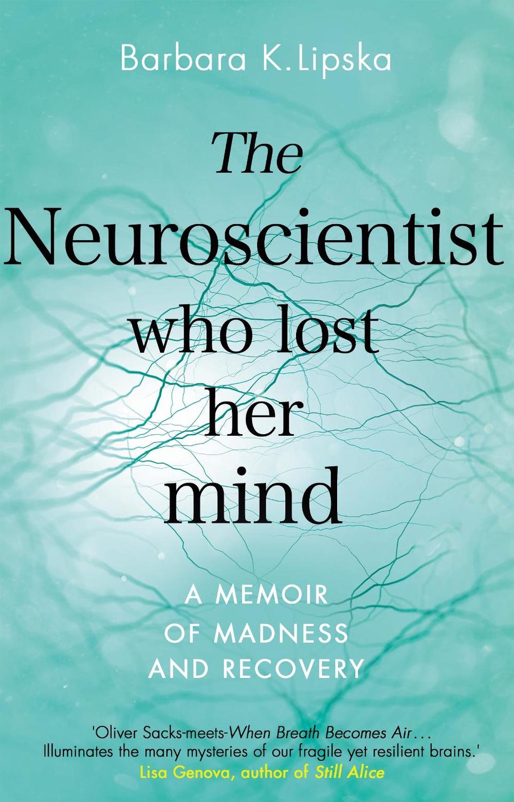The Neuroscientist Who Lost Her Mind by Dr Barbara K.Lipska, Paperback ...
