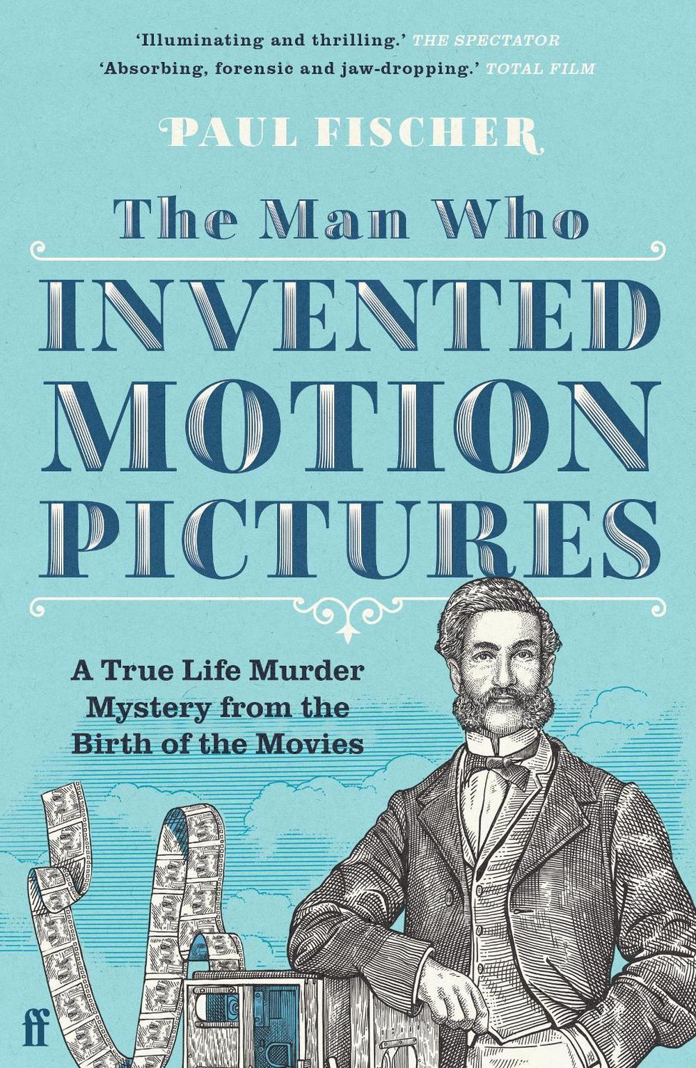 The Man Who Invented Motion Pictures by Paul Fischer, Paperback ...