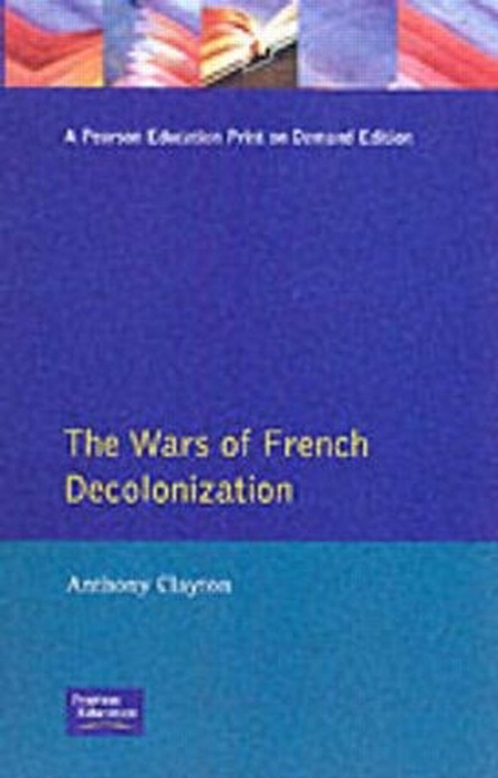 The Wars of French Decolonization by Anthony Clayton, Paperback ...