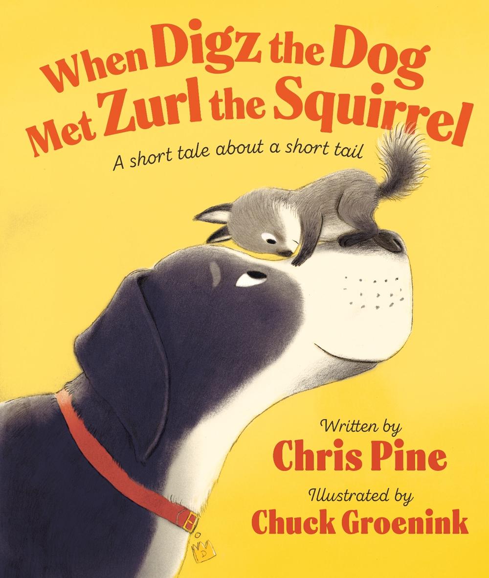 When Digz the Dog Met Zurl the Squirrel by Chris Pine, Hardcover ...