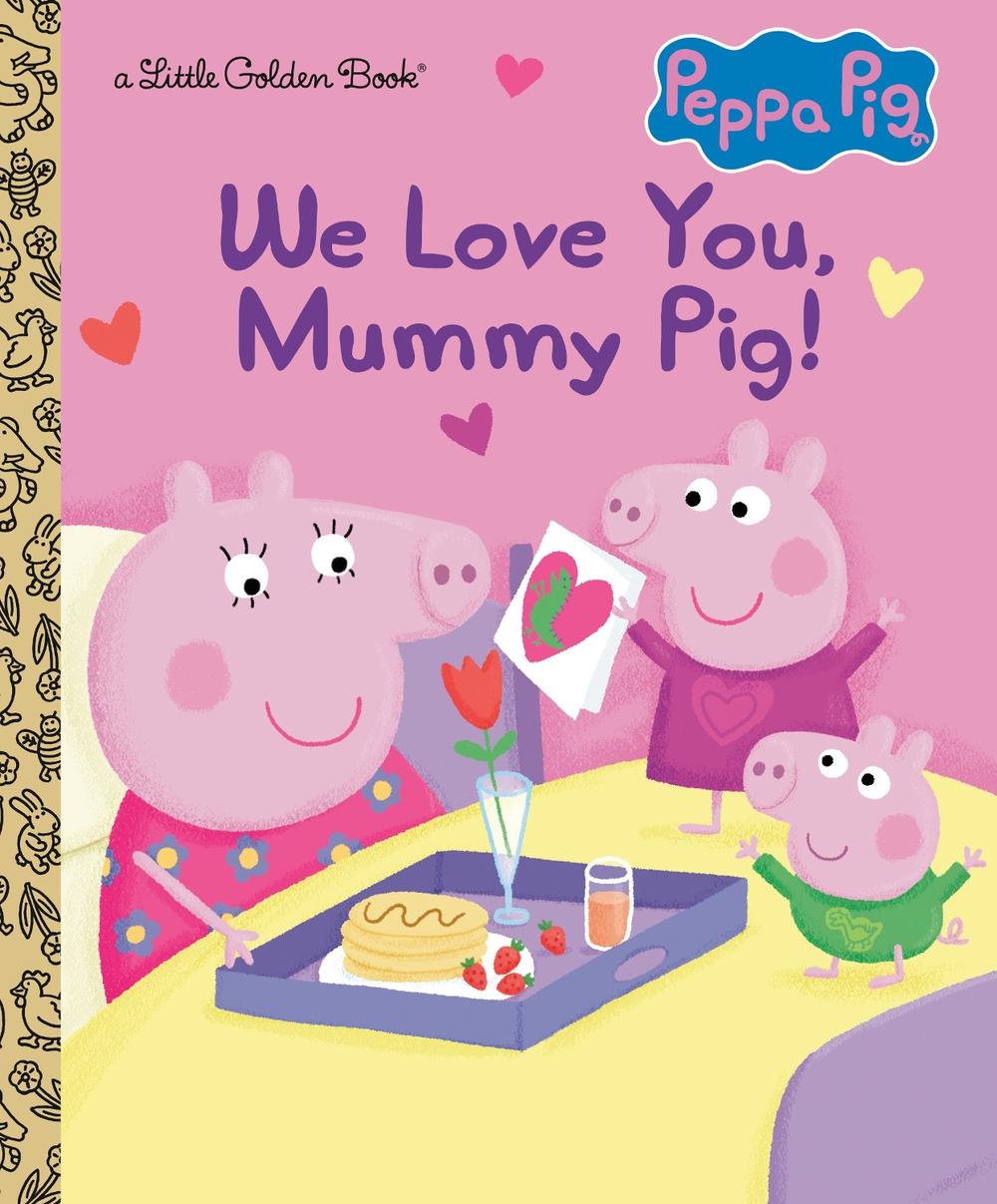 We Love You, Mummy Pig! (Peppa Pig) by Courtney Carbone, Hardcover ...