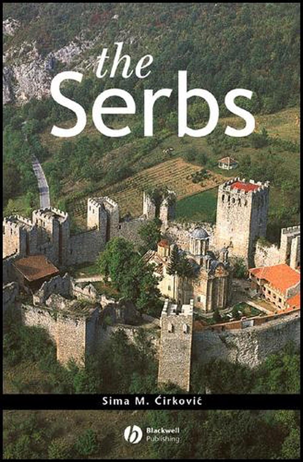 The Serbs, 1st Edition by Sima M. Cirkovic, Hardcover, 9780631204718 ...