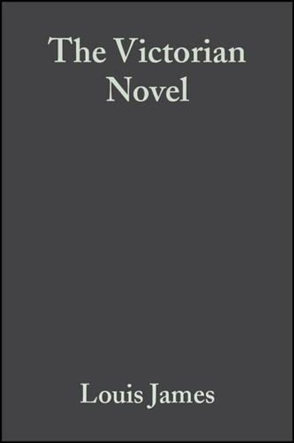 The Victorian Novel, 1st Edition by Louis James, Hardcover ...