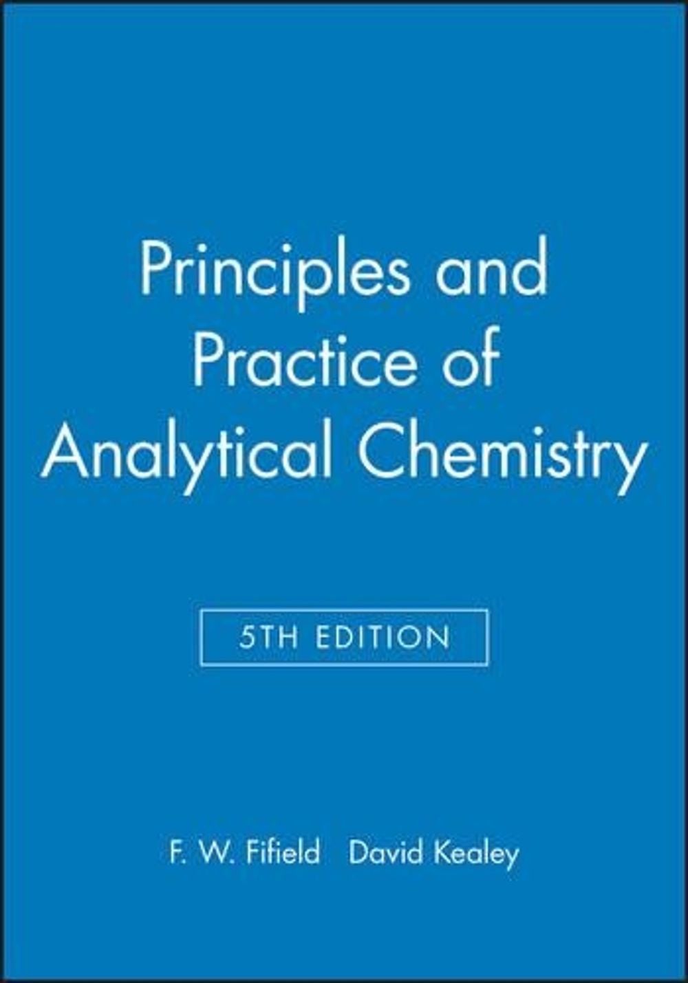 Principles and Practice of Analytical Chemistry, 5th Edition by F.W ...